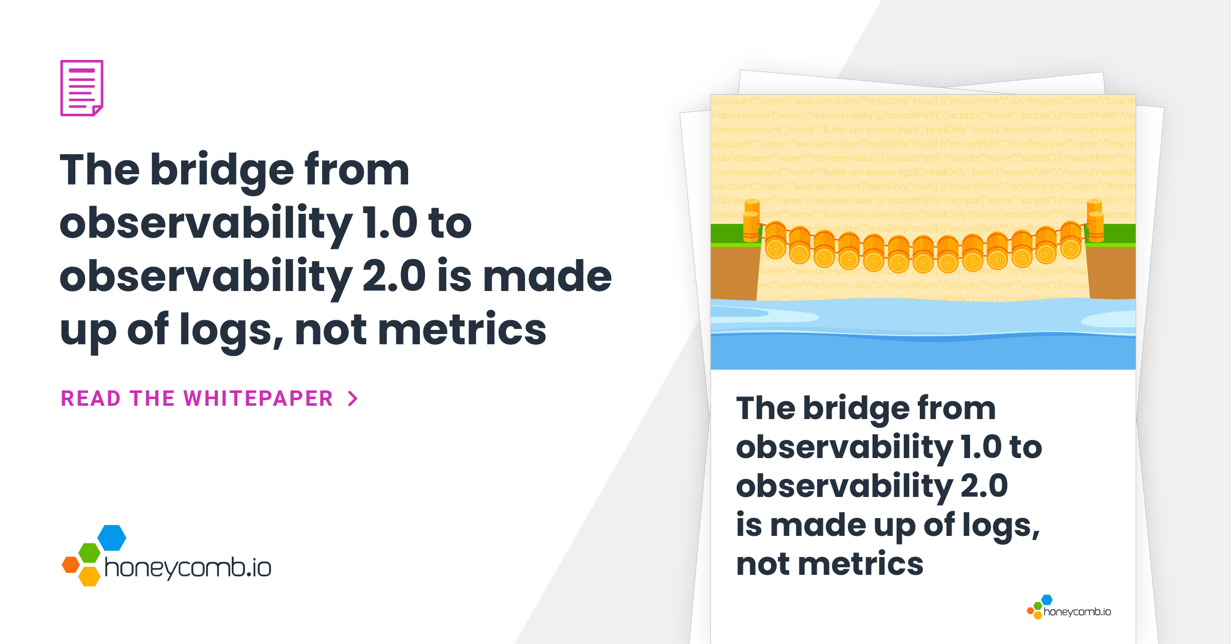 The Bridge From Observability 1.0 to 2.0 Is Made Up of Logs The Bridge From Observability 1.0 to 2.0 Is Made Up of Logs